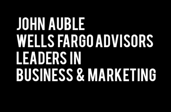 John Auble - Wells Fargo Advisors - Leaders in Business & Marketing
